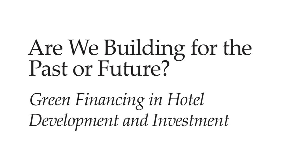 Are We Building for the Past or Future? Green Financing in Hotel ...