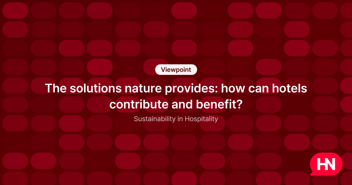 The solutions nature provides: how can hotels contribute and benefit ...