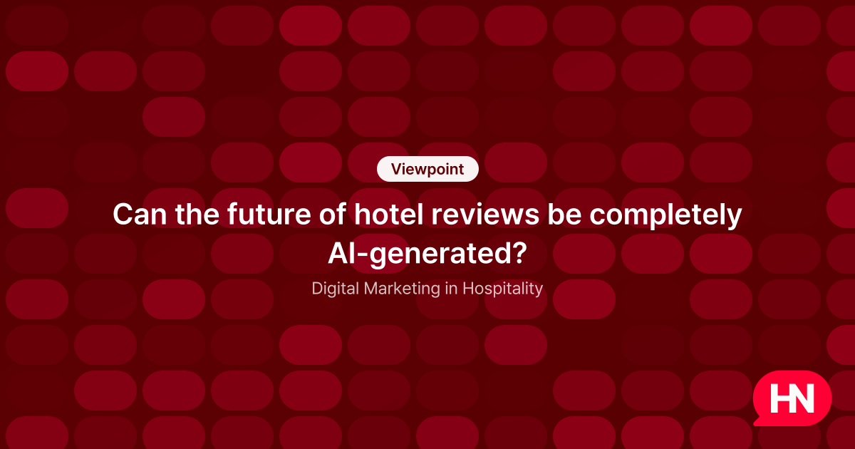 Can the future of hotel reviews be completely AI-generated? - Digital ...