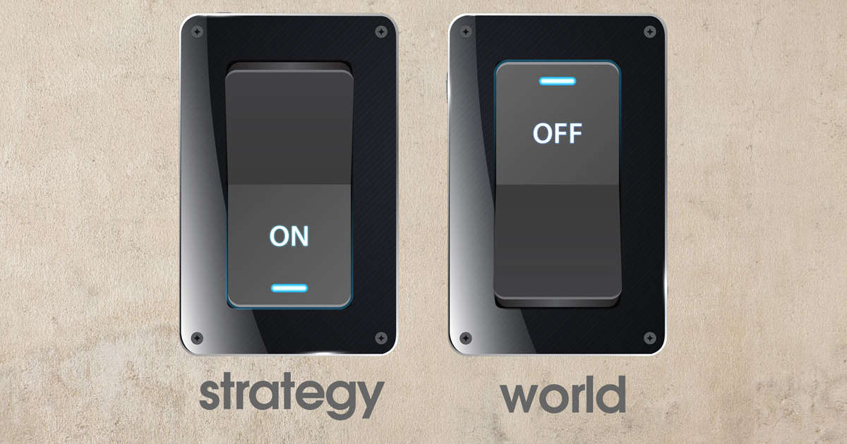 Strategy needs to be ON even when the world is OFF