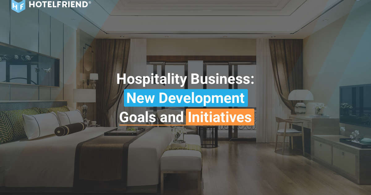 Hospitality Business: New Development Goals and Initiatives | By Bogdan ...