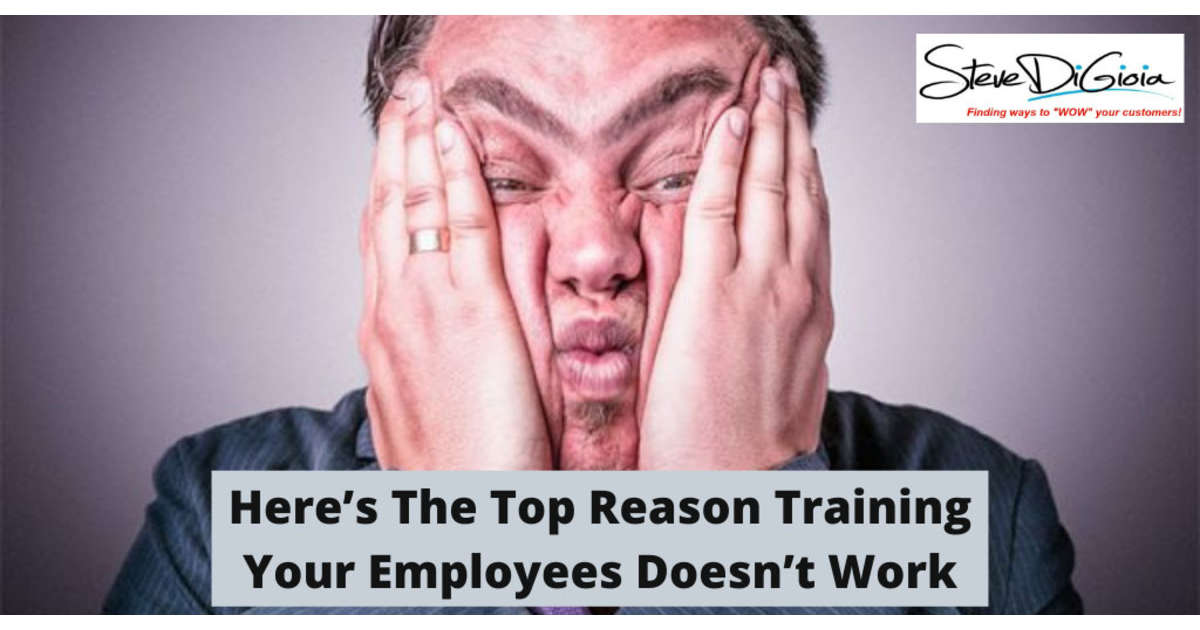 Here’s The Top Reason Training Your Employees Doesn’t Work | By Steve ...