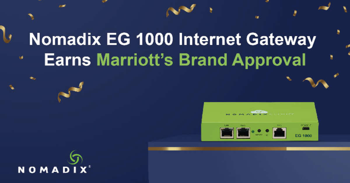 Nomadix Earns Marriott’s Brand Approval for Newest Internet Gateway ...