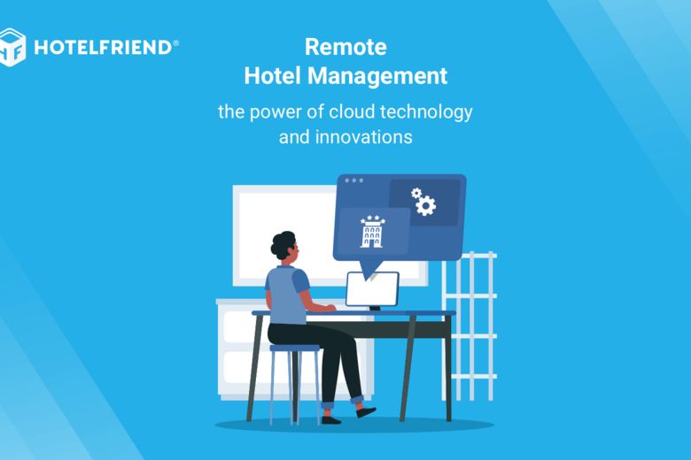 Remote hotel management. Full operations control with cloud technology ...