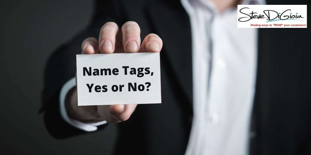 Is It Really That Important That I’m Wearing a Name Tag? | By Steve DiGioia